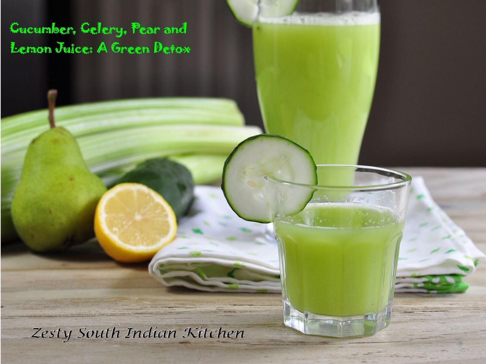 Cucumber, Celery, Pear and Lemon Juice: A Green Detox - Zesty South ...