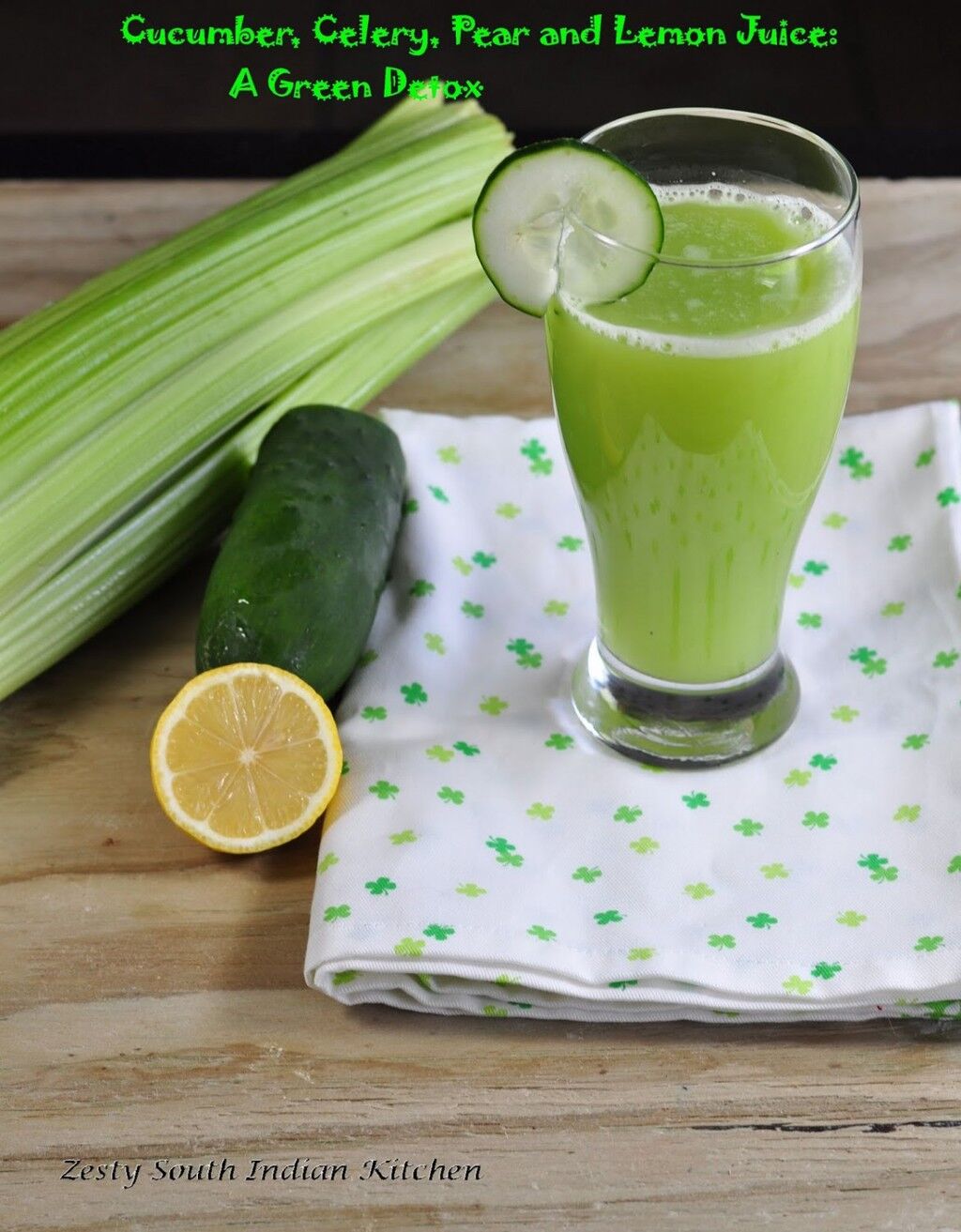 Cucumber, Celery, Pear and Lemon Juice: A Green Detox - Zesty South ...