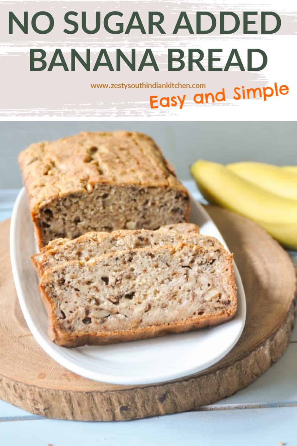 No Sugar Added Banana Bread Zesty South Indian Kitchen